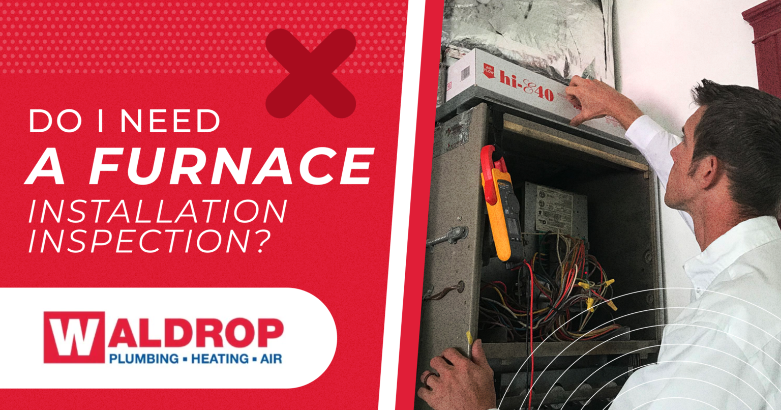 Do I Need a Furnace Installation Inspection? | Waldrop Plumbing-Heating-Air