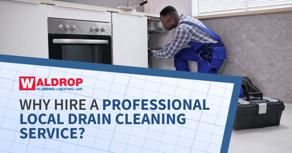 Why Hire a Professional Local Drain Cleaning Service? | Waldrop ...