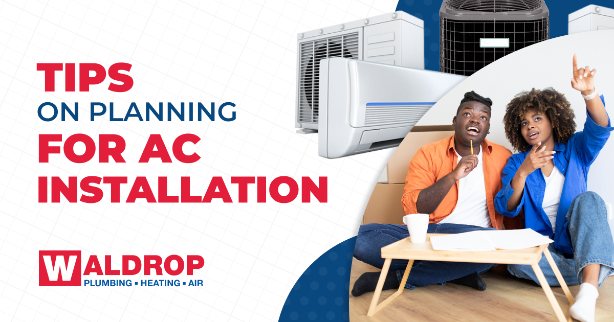 Tips on Planning for AC Installation | Waldrop Plumbing-Heating-Air