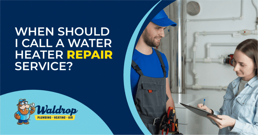 When Should I Call a Water Heater Repair Service? | Waldrop Plumbing ...
