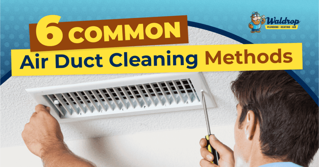 6 Common Air Duct Cleaning Methods | Waldrop Plumbing-Heating-Air
