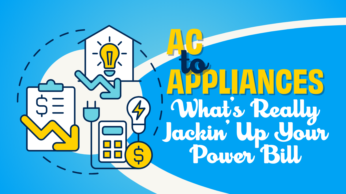 From AC to Appliances: What’s Really Jackin’ Up Your Power Bill ...