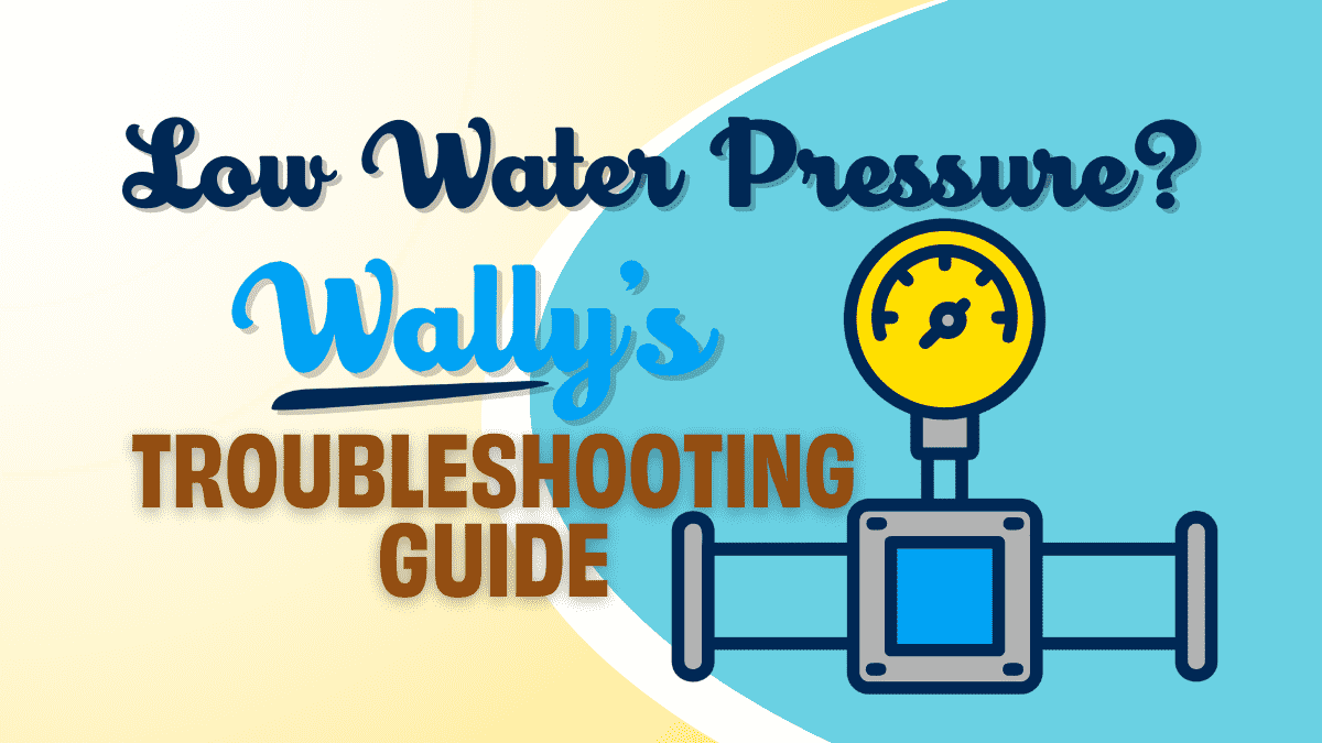 Low Water Pressure? Wally’s Troubleshooting Guide | Waldrop Plumbing ...