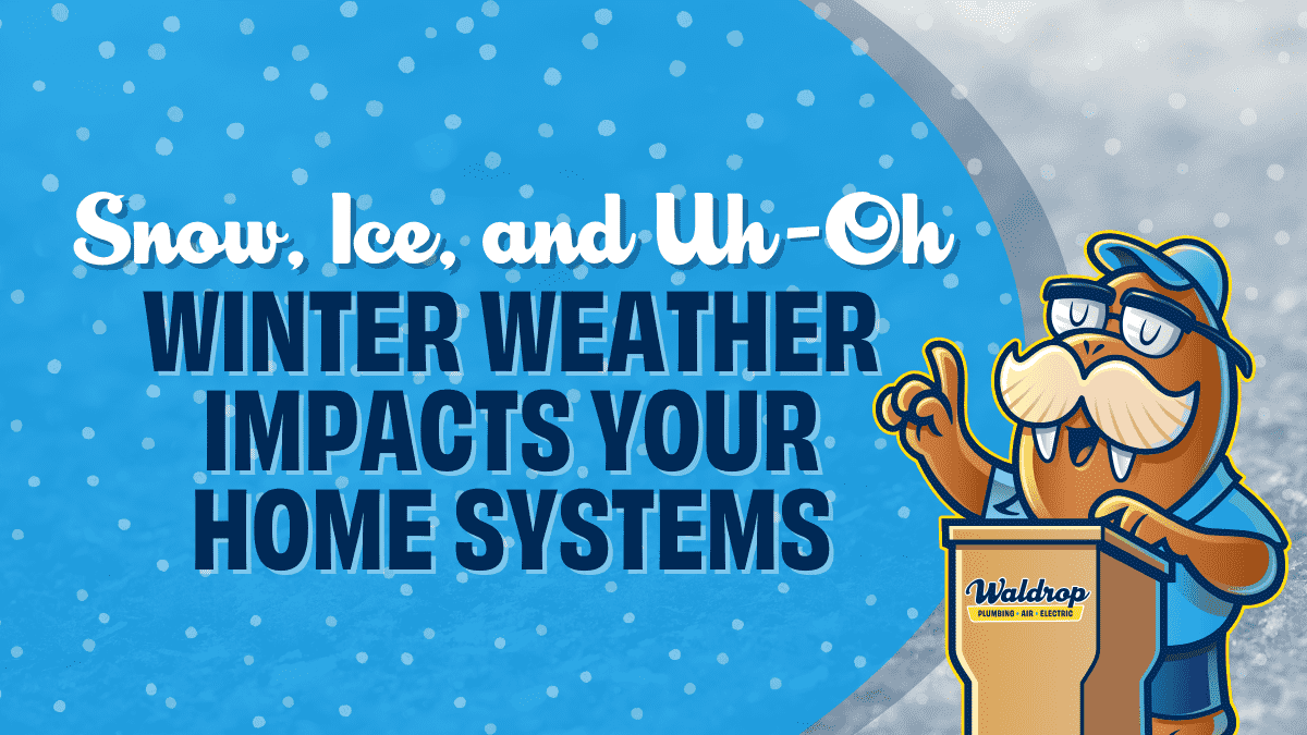 Snow Home Care: Protecting Your Systems This Winter | Waldrop Plumbing ...