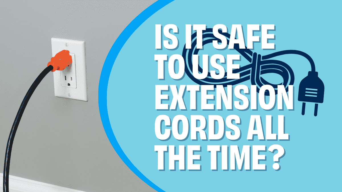 Is It Safe to Use Extension Cords All the Time? | Waldrop Plumbing ...